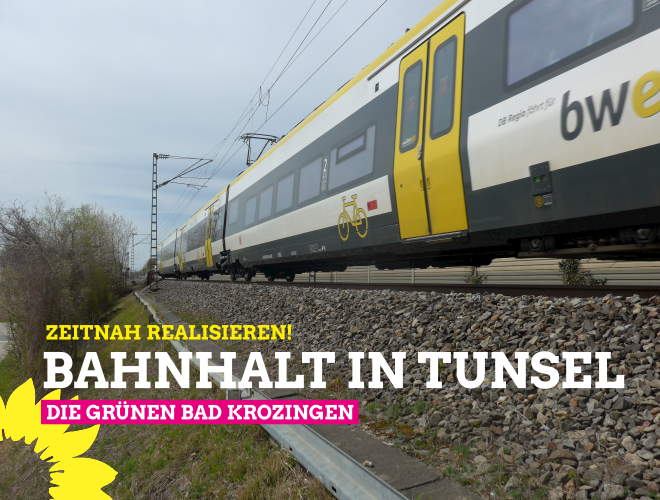 Bahnhalt in Tunsel zeitnah umsetzen - GRÜNE Bad Krozingen
